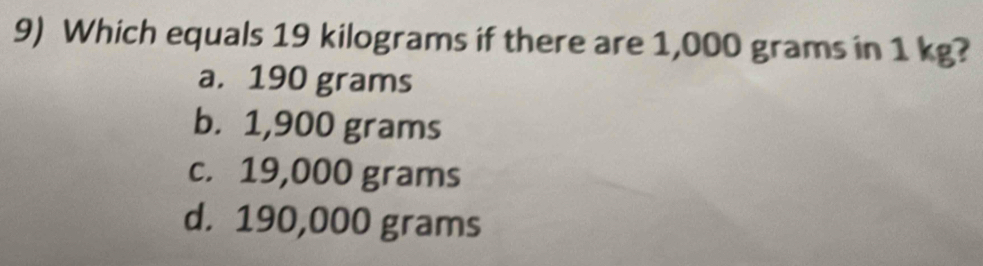 Solved: Which equals 19 kilograms if there are 1,000 grams in 1 kg? a ...