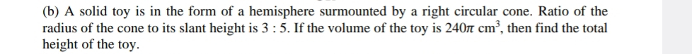 Solved: A solid toy is in the form of a hemisphere surmounted by a ...