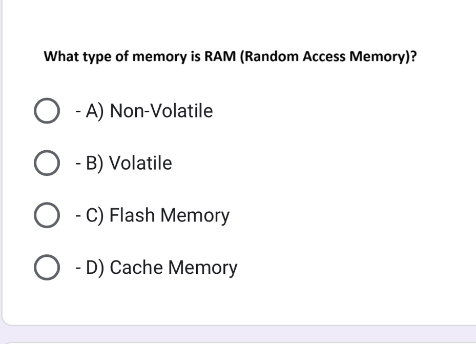 Solved: What type of memory is RAM (Random Access Memory)? - A) Non-Volatile - B) Volatile - C ...