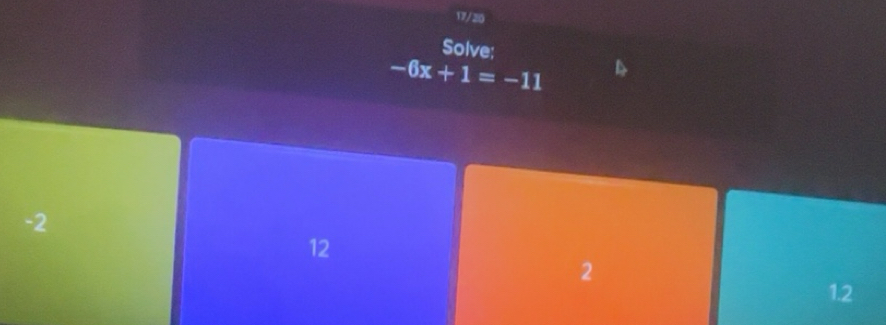 Solved: 17/20 Solve; -6x+1=-11 -2 12 2 1.2 [Math]