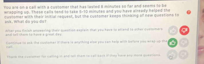 You are on a call with a customer that has lasted 8 minutes so far and ...