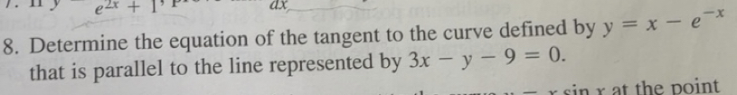 Solved: e^(2x)+1 8. Determine the equation of the tangent to the curve ...