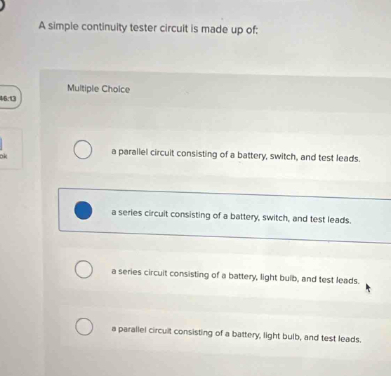 Solved: A simple continuity tester circuit is made up of: Multiple ...