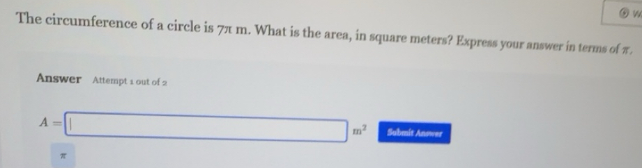 Solved: The circumference of a circle is 7π m. What is the area, in ...