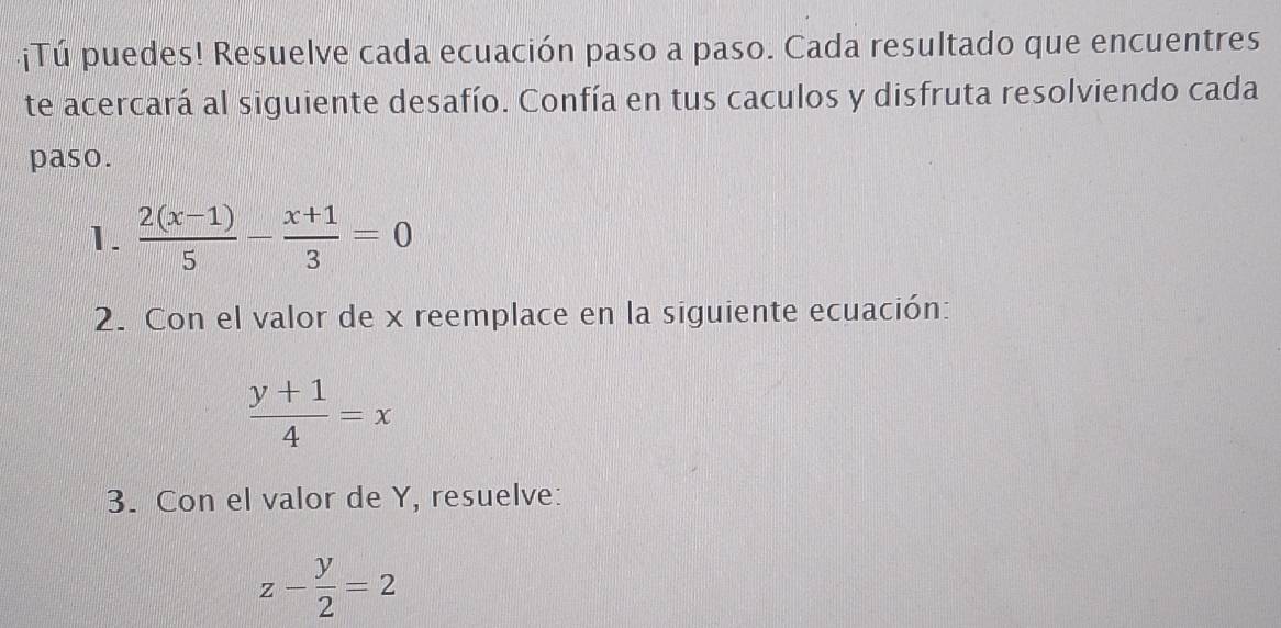 Resuelto:¡Tú puedes! Resuelve cada ecuación paso a paso. Cada resultado ...