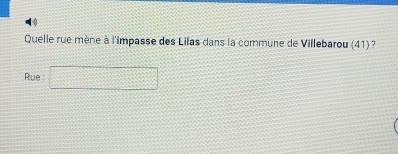 Quelle rue mène à l'impasse des Lilas dans la commune de Villebarou (41 ...