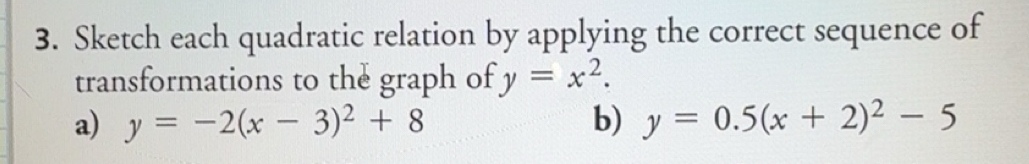Solved: Sketch each quadratic relation by applying the correct sequence ...