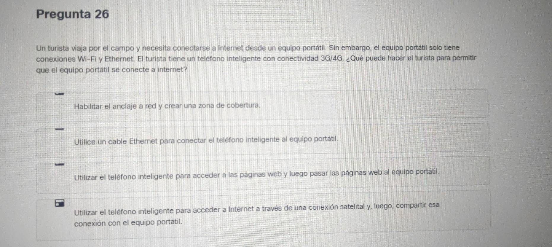 Resuelto:Pregunta 26 Un turista viaja por el campo y necesita conectarse a Internet desde un equipo