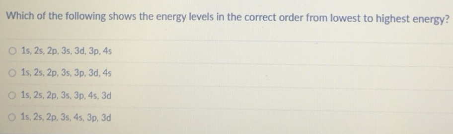 Solved: Which of the following shows the energy levels in the correct ...