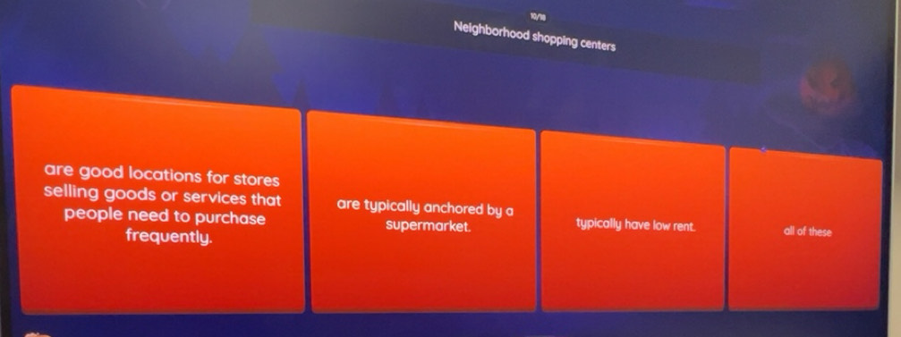 Solved: 10/18 Neighborhood shopping centers are good locations for ...