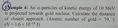 Solved: Example 4: An α -particles of kinetic energy of 10 MeV is ...