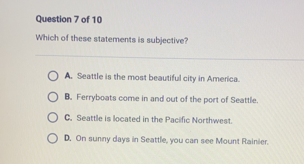Solved: Which of these statements is subjective? A. Seattle is the most ...