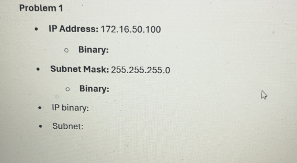 Solved: Problem 1 IP Address: 172.16.50.100 Binary: Subnet Mask: 255 ...