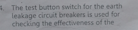 Solved: The test button switch for the earth leakage circuit breakers ...