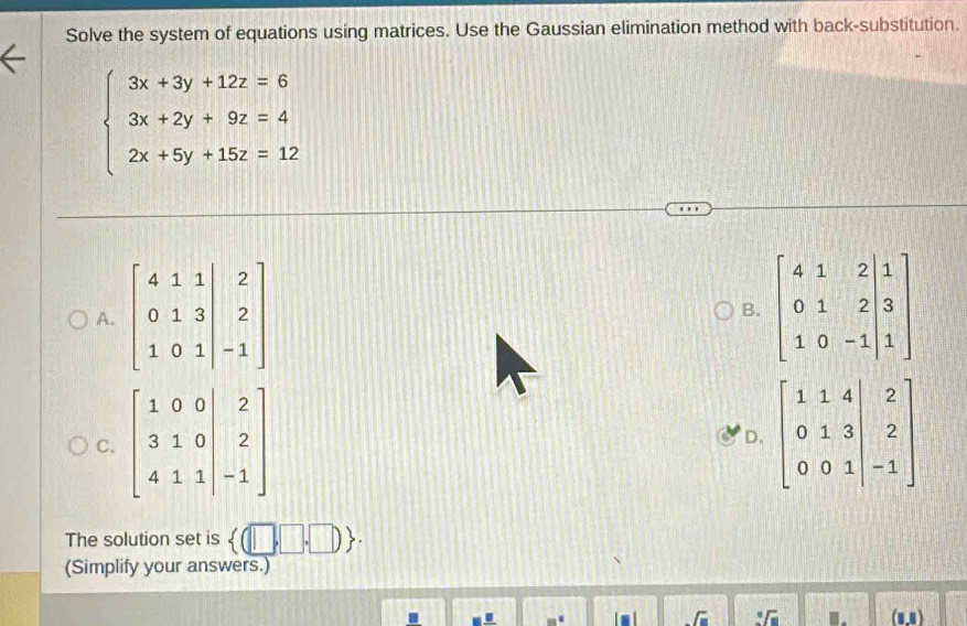 Solved: Solve the system of equations using matrices. Use the Gaussian ...