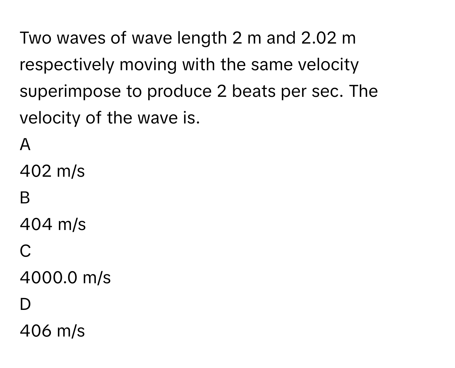 Solved: Two waves of wave length 2 m and 2.02 m respectively moving ...
