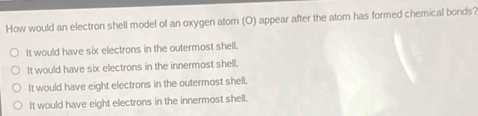 Solved: How would an electron shell model of an oxygen atom (O) appear ...