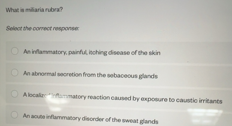 Solved: What is miliaria rubra? Select the correct response: An ...