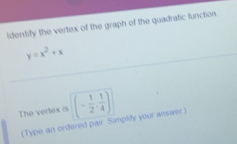 Solved: Identify the vertex of the graph of the quadratic function y=x ...