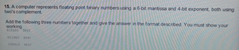 Solved: A computer represents floating point binary numbers using a 6 ...