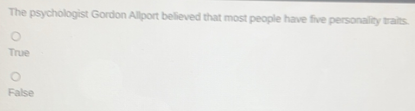 Solved: The psychologist Gordon Allport believed that most people have ...