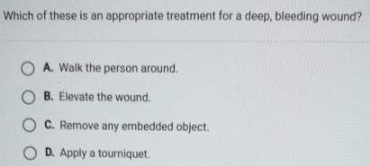Solved: Which of these is an appropriate treatment for a deep, bleeding ...