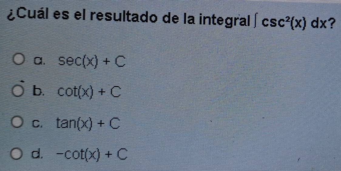 Resuelto:¿Cuál es el resultado de la integral ∈t csc^2(x)dx ? a. sec (x ...