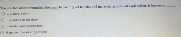 Solved: The practice of understanding the same behavior(s) of females ...
