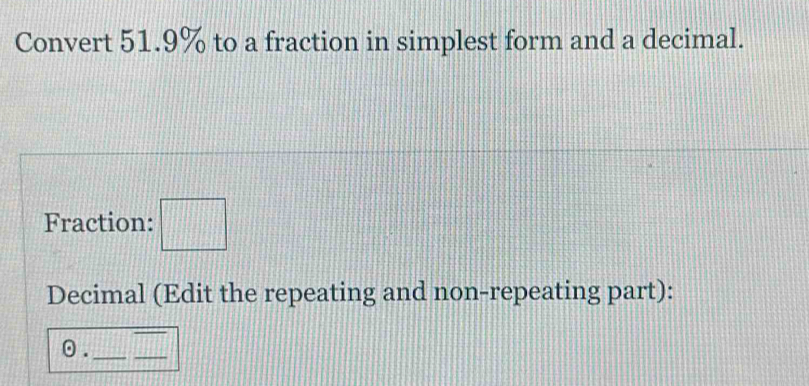 Solved: Convert 51.9% to a fraction in simplest form and a decimal ...
