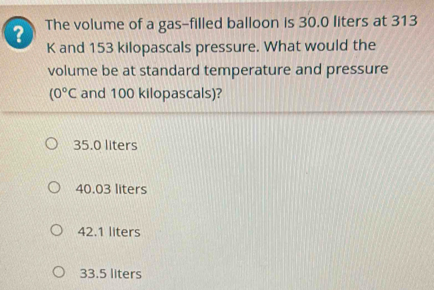 Solved: ? The volume of a gas-filled balloon is 30.0 liters at 313 K ...