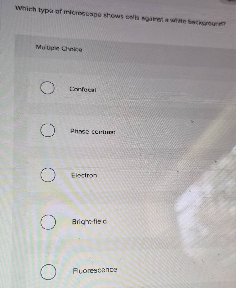 Solved: Which type of microscope shows cells against a white background ...