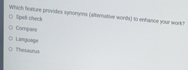 Solved: Which feature provides synonyms (alternative words) to enhance ...