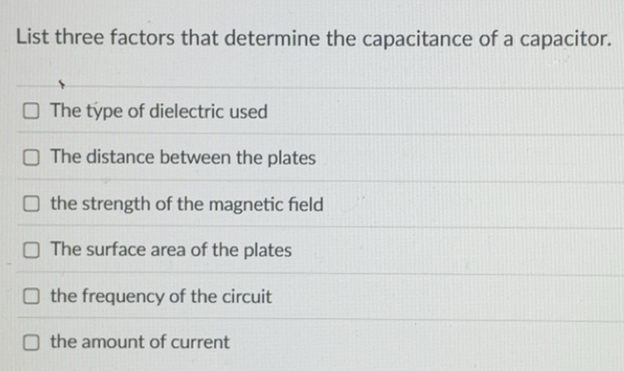 Solved: List three factors that determine the capacitance of a ...