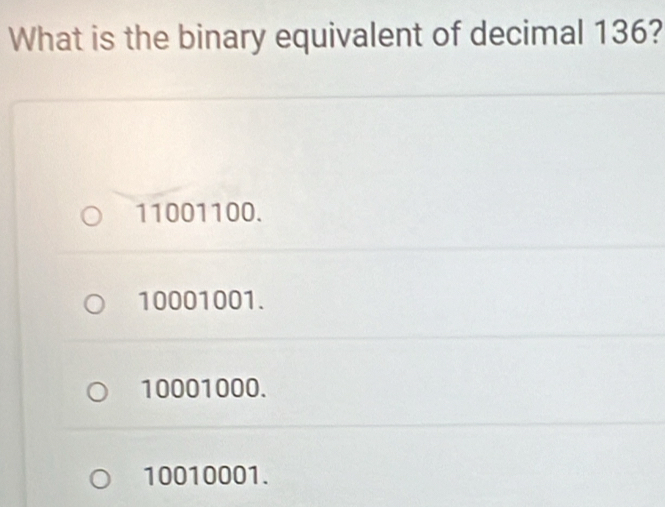 Solved: What is the binary equivalent of decimal 136? 11001100 ...