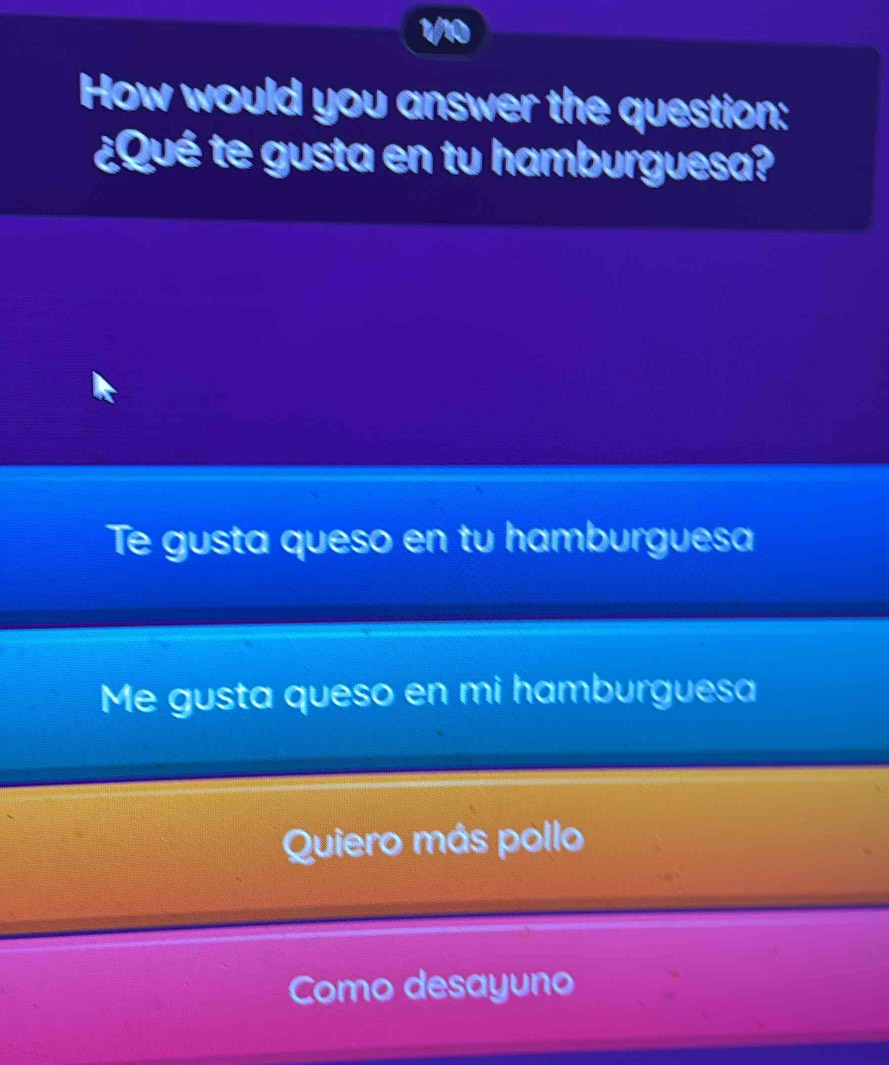 Solved: 1/10 How would you answer the question: ¿Qué te gusta en tu hamburguesa? Te gusta queso ...