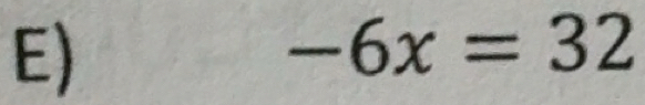 Solved: -6x=32 [Math]
