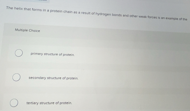 Solved: The helix that forms in a protein chain as a result of hydrogen ...