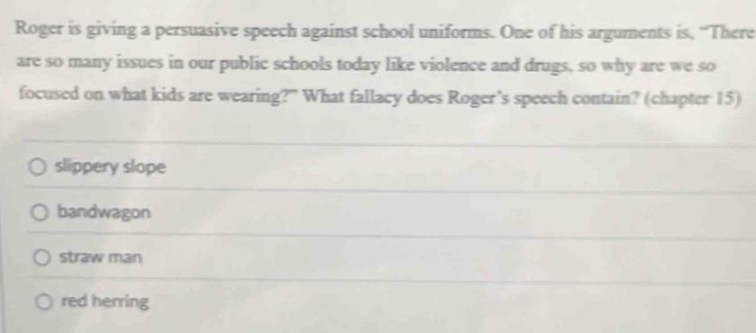 Solved: Roger is giving a persuasive speech against school uniforms ...