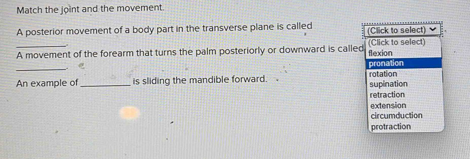 Solved: Match the joint and the movement. A posterior movement of a ...