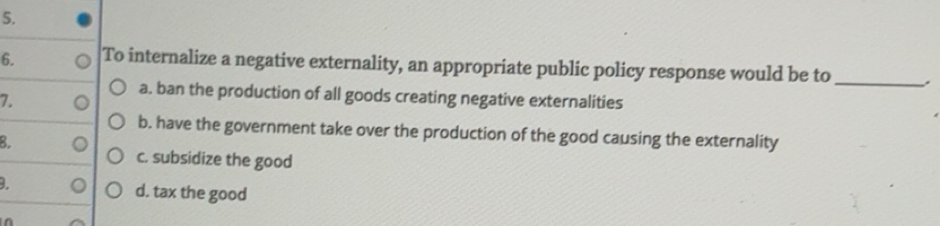 Risolto:To internalize a negative externality, an appropriate public ...