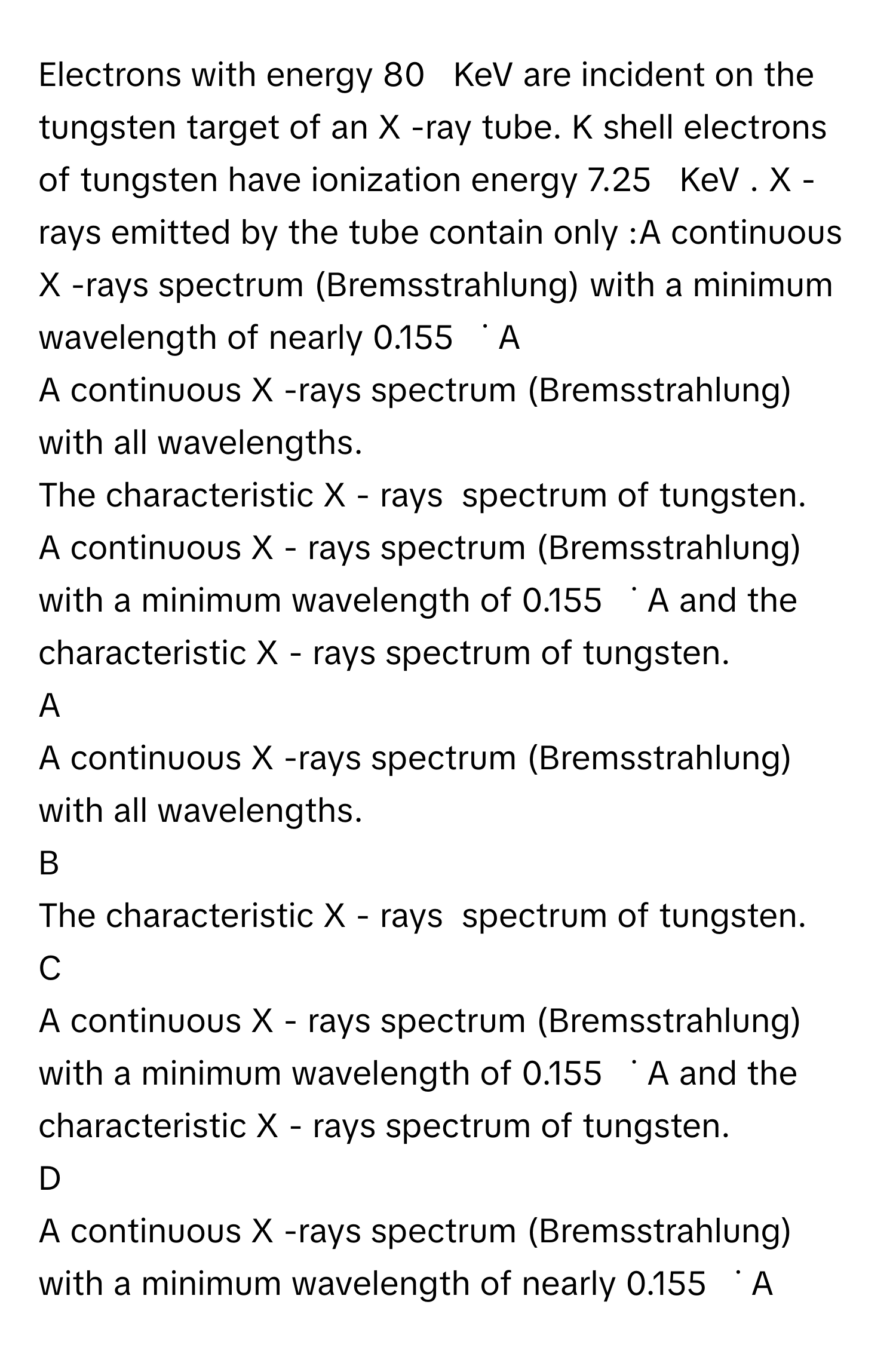 Solved: Electrons with energy 80 KeV are incident on the tungsten ...