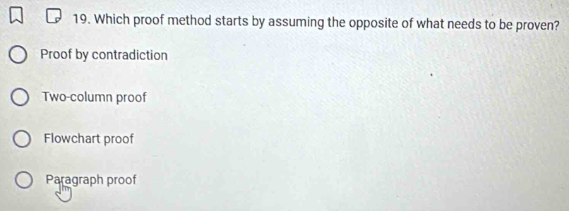 Solved: Which proof method starts by assuming the opposite of what ...
