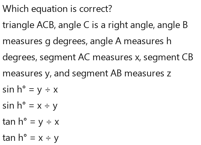 Solved: Which equation is correct? triangle ACB, angle C is a right angle, angle B measures g ...