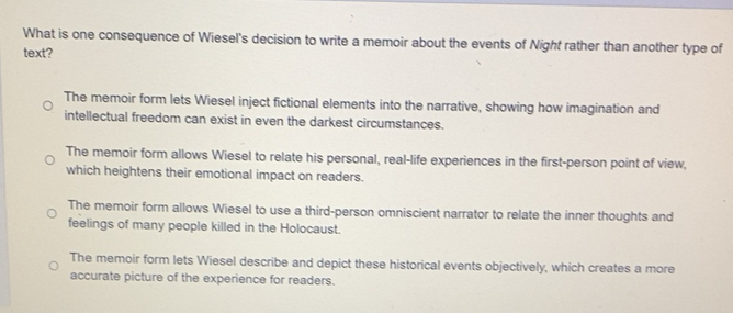 Solved: What is one consequence of Wiesel's decision to write a memoir ...