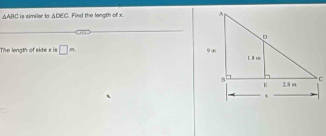 Solved: ABC is similar to DEC , Find the length of x. The length of ...