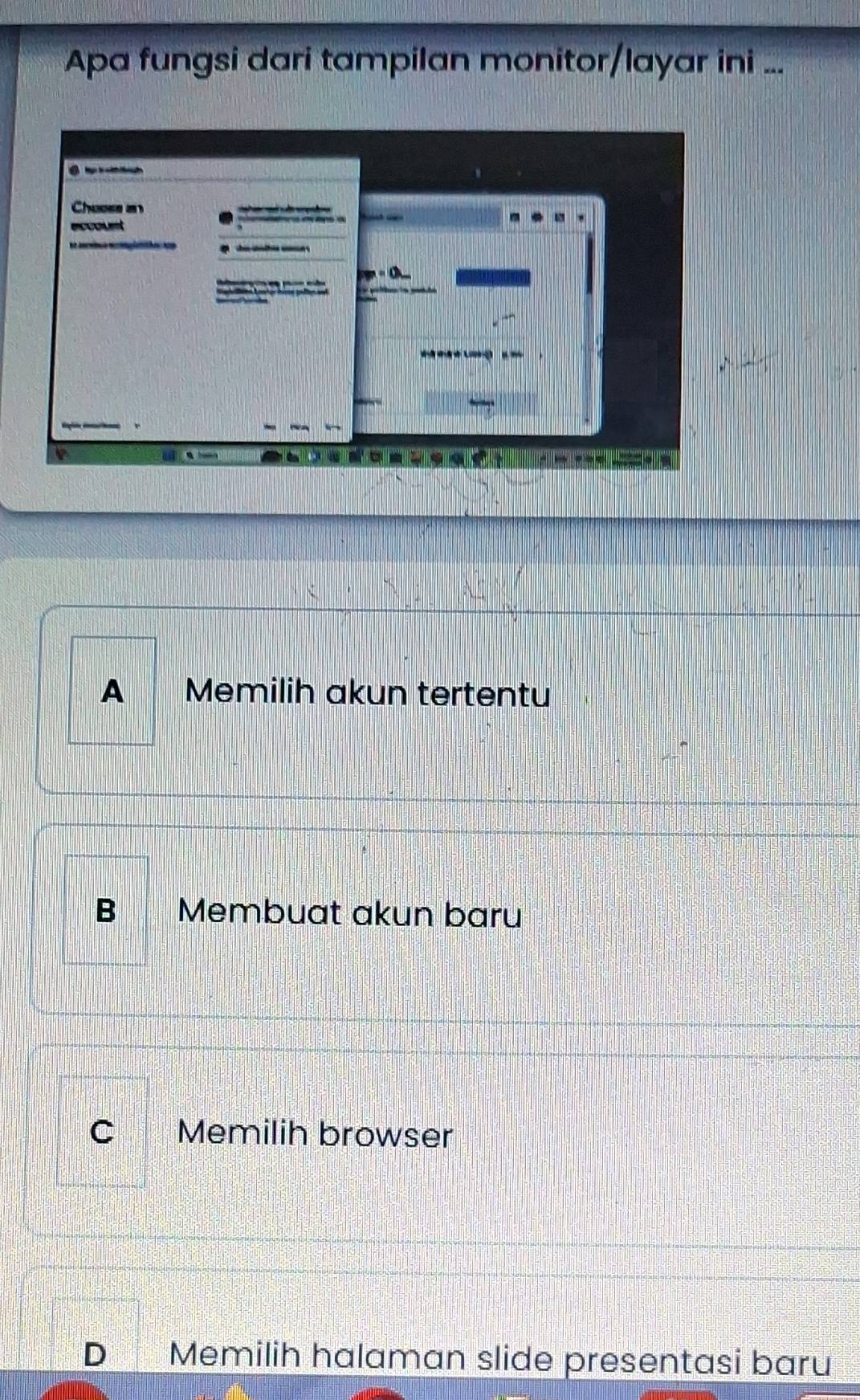 Telah dijawab:Apa fungsi dari tampilan monitor/layar ini ... A Memilih ...