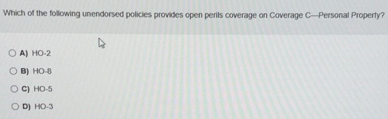 Solved: Which of the following unendorsed policies provides open perils ...