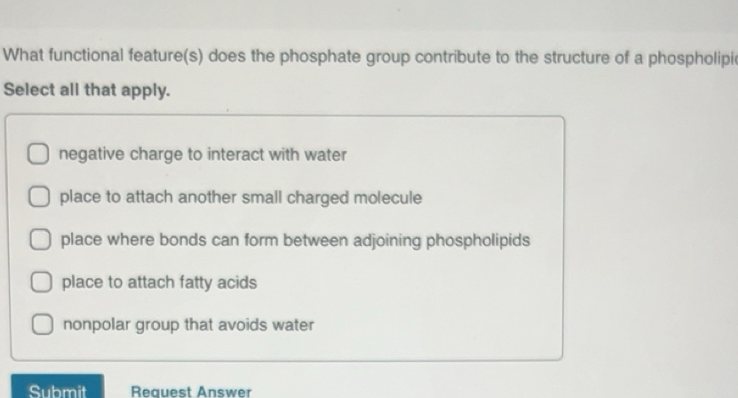 Solved: What functional feature(s) does the phosphate group contribute ...
