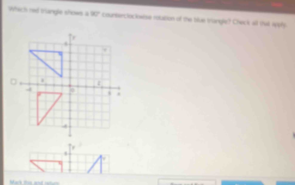 Solved: Which red triangle shows a 90° counterclockwise rotation of the blue triangle? Check all ...