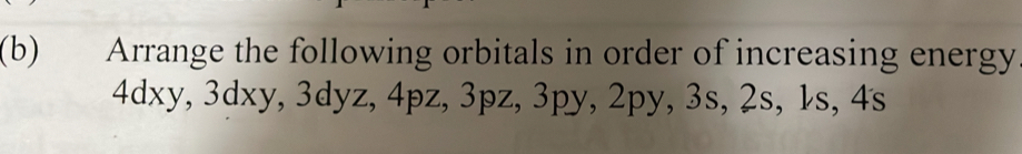Selesai:Arrange the following orbitals in order of increasing energy ...